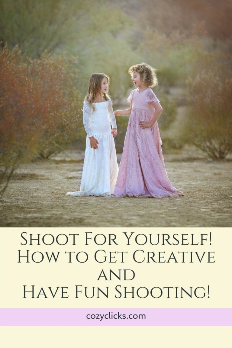 Shoot For Yourself! How to Get Creative and Have Fun Shooting! - Cozy Clicks Online Photography ...